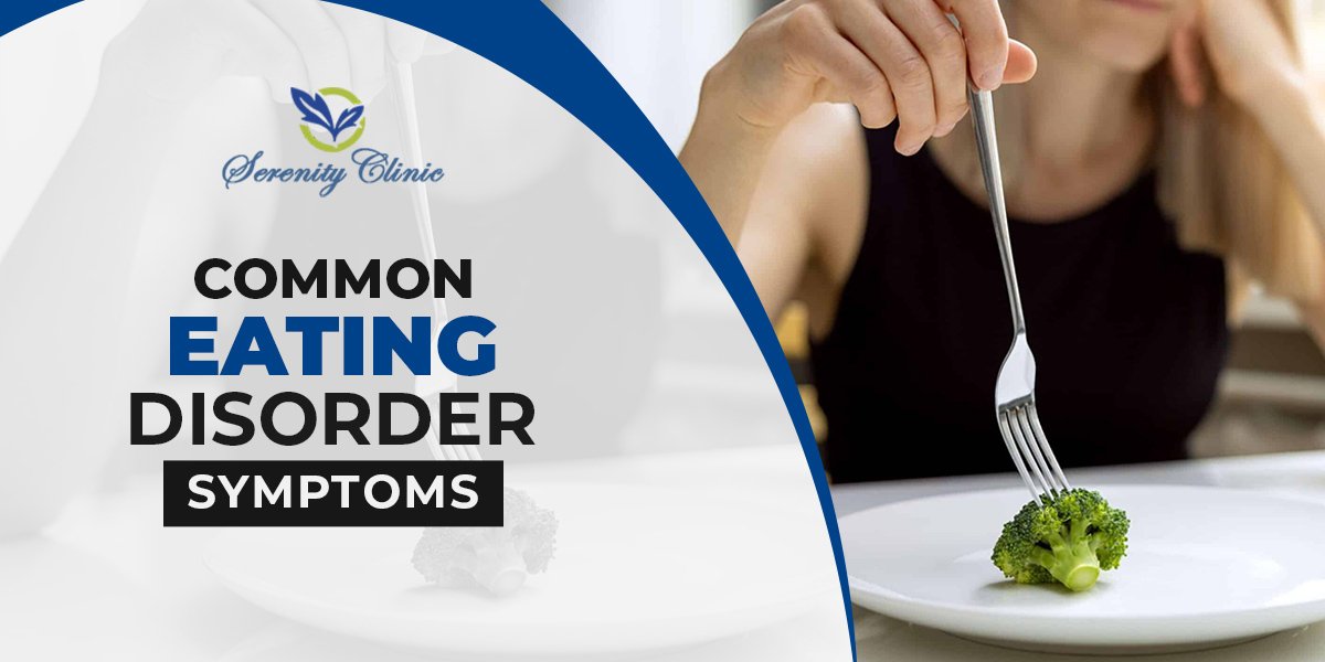 Common Eating Disorder Symptoms | Serenity Clinic
